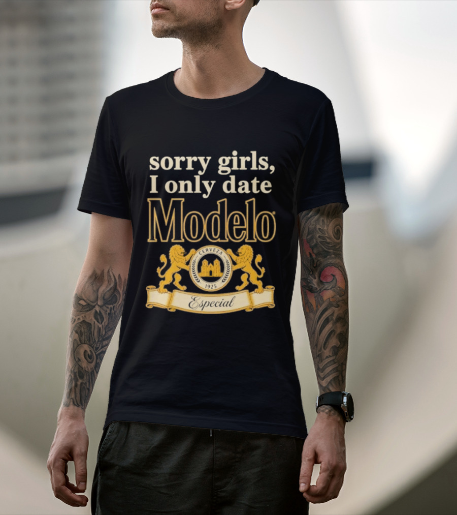 Sorry Girls I Only Date Modelo Cerveza 1925 Lion T-Shirt