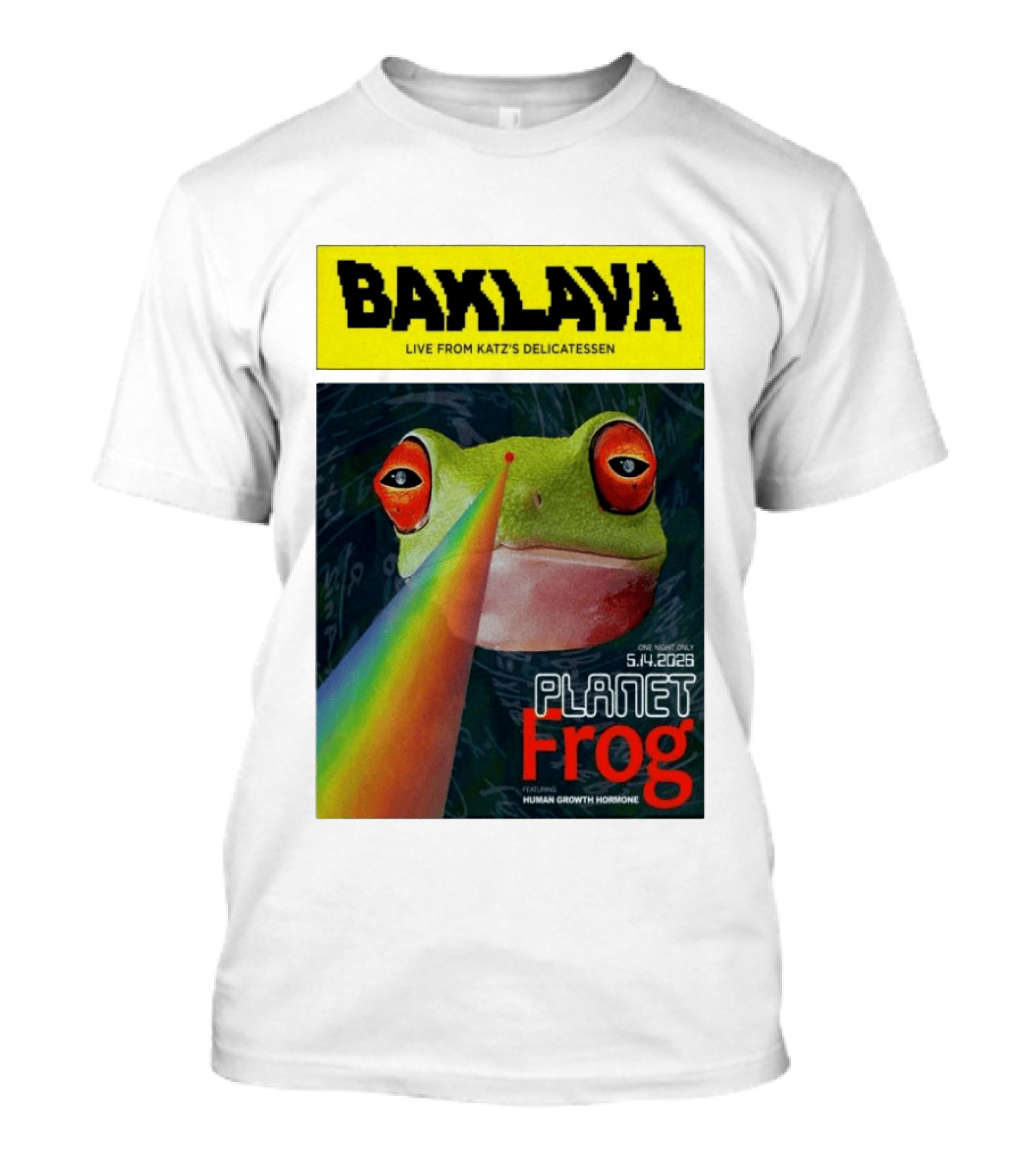 Baklava Live From Katz's Delicatessen Planet Frog One Night Only 5.14.2026 Featuring Human Growth Hormone T-Shirt