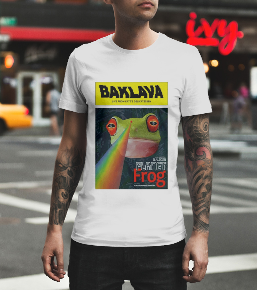 Baklava Live From Katz's Delicatessen Planet Frog One Night Only 5.14.2026 Featuring Human Growth Hormone T-Shirt