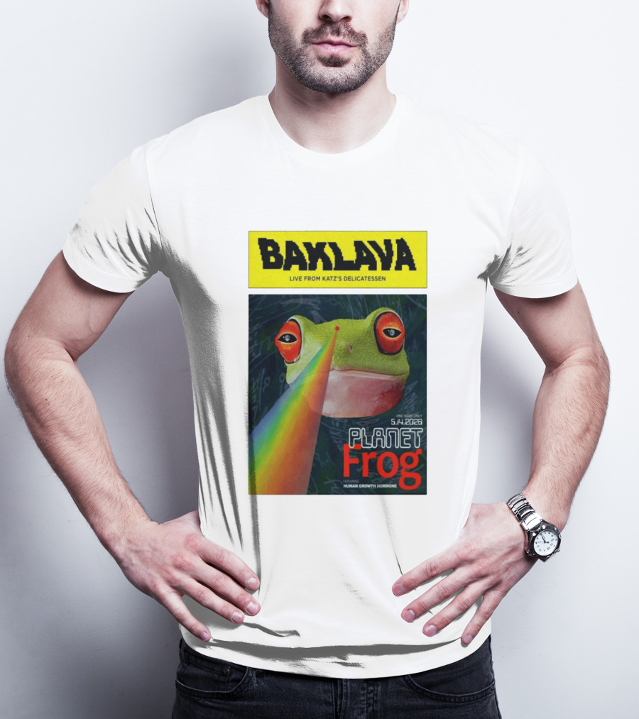 Baklava Live From Katz's Delicatessen Planet Frog One Night Only 5.14.2026 Featuring Human Growth Hormone T-Shirt