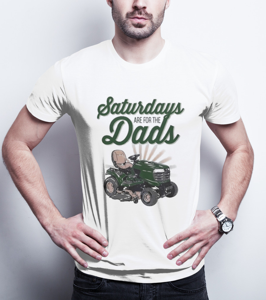 Saturdays Are For The Dads Riding Mower T-Shirt