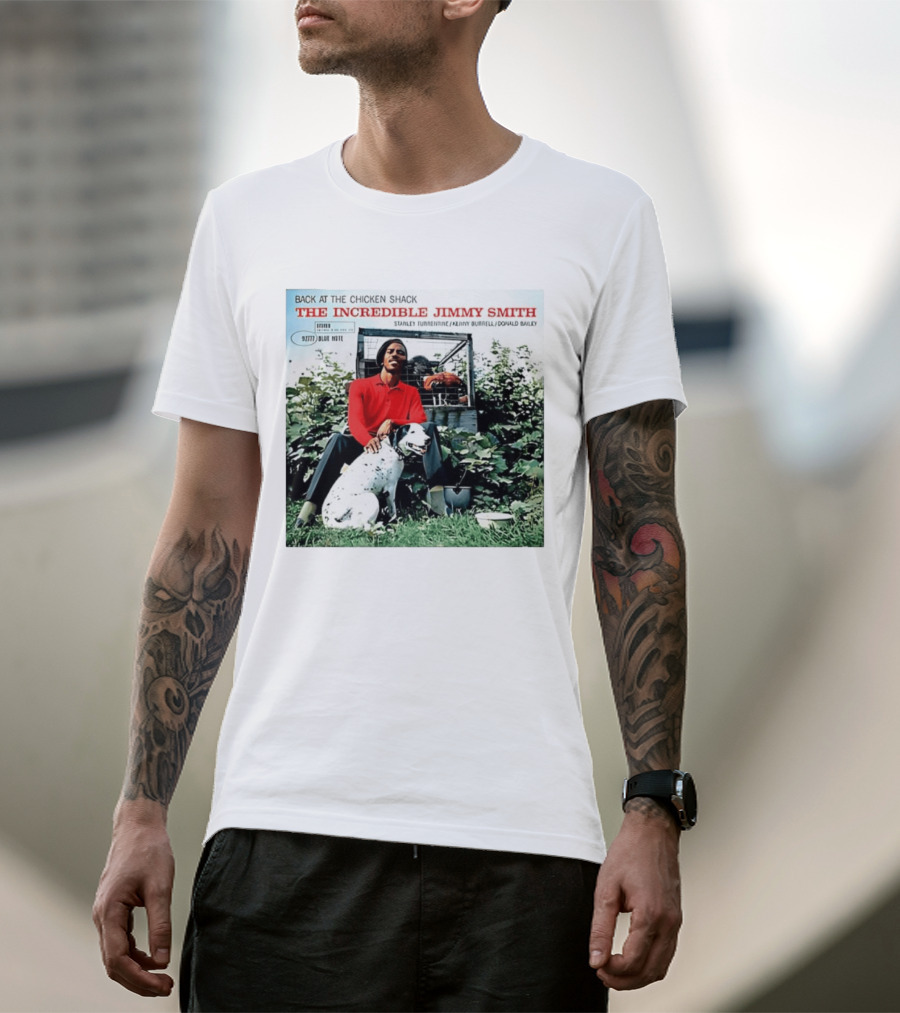Back At The Chicken Shack The Incredible Jimmy Smith Blue Note Stanley Turrentine Kenny Burrell Donald Bailey T-Shirt