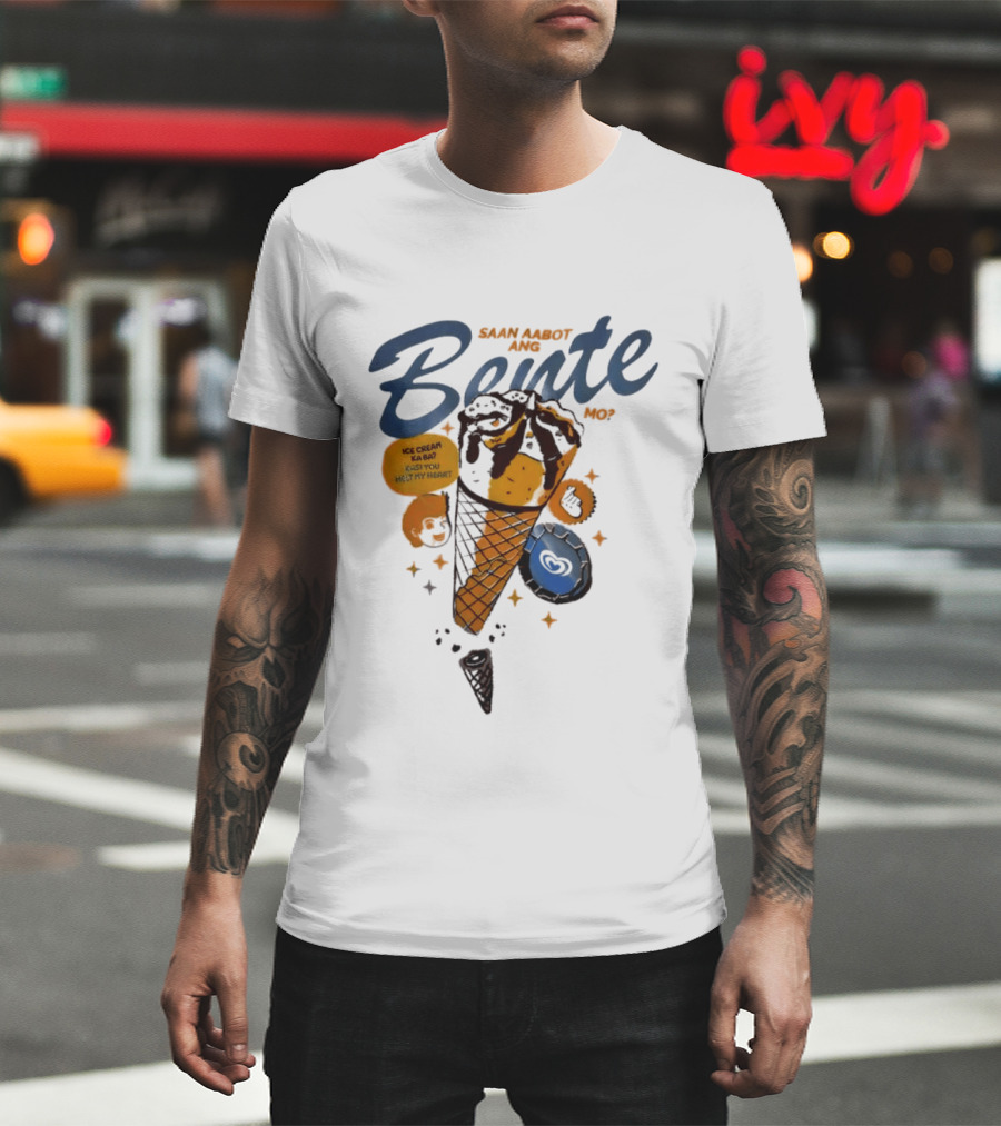 Saan Aabot Ang Bente Ice Cream Ka Ba Kasi You Melt My Heart T-Shirt