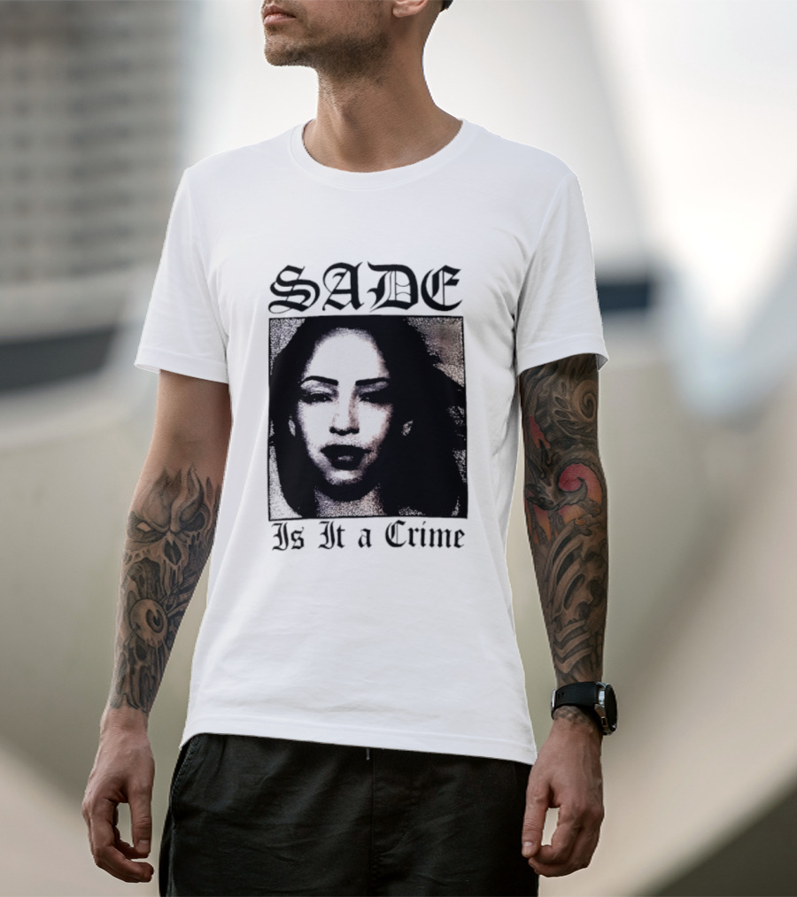 Sade Is It A Crime T-Shirt