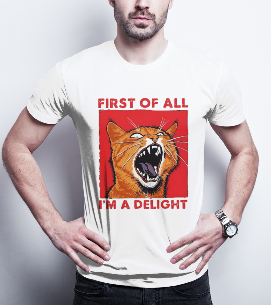 First Of All I'm A Delight Fierce Orange Cat T-Shirt