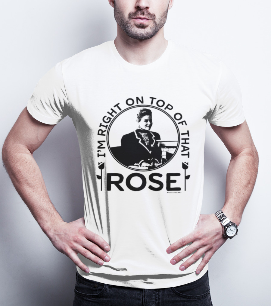 I'm Right On Top Of That Rose Sue Ellen Crandall Don't Tell Mom The Babysitter's Dead T-Shirt