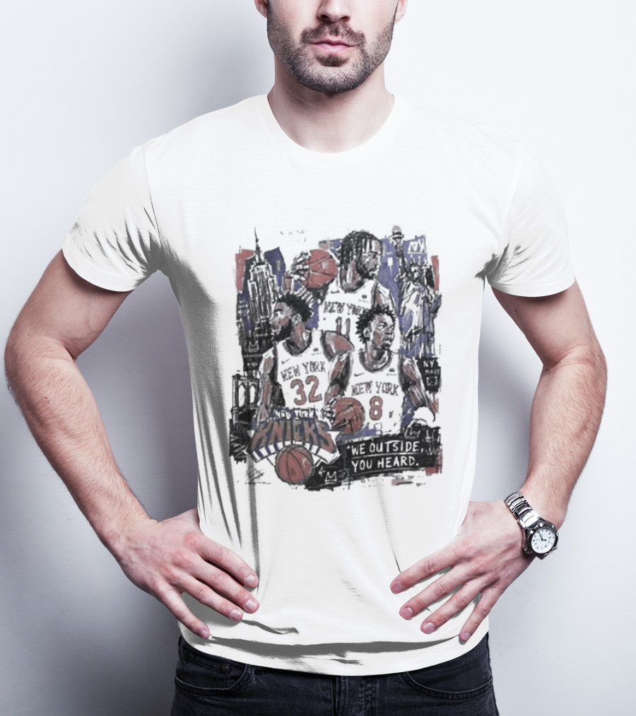 New York Knicks Josh Hart Jalen Brunson Donte DiVincenzo We Outside You Heard Basketball Players T-Shirt