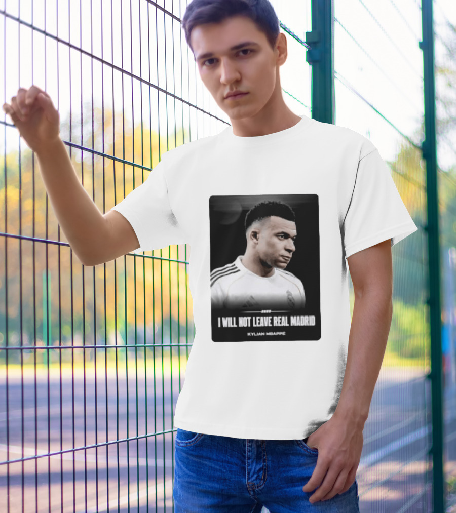 Kylian Mbappe I Will Not Leave Real Madrid T-Shirt