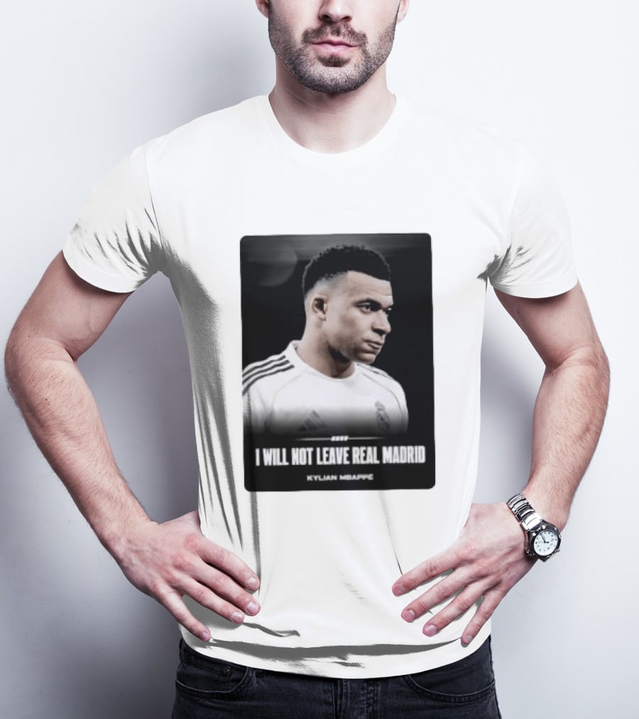 Kylian Mbappe I Will Not Leave Real Madrid T-Shirt