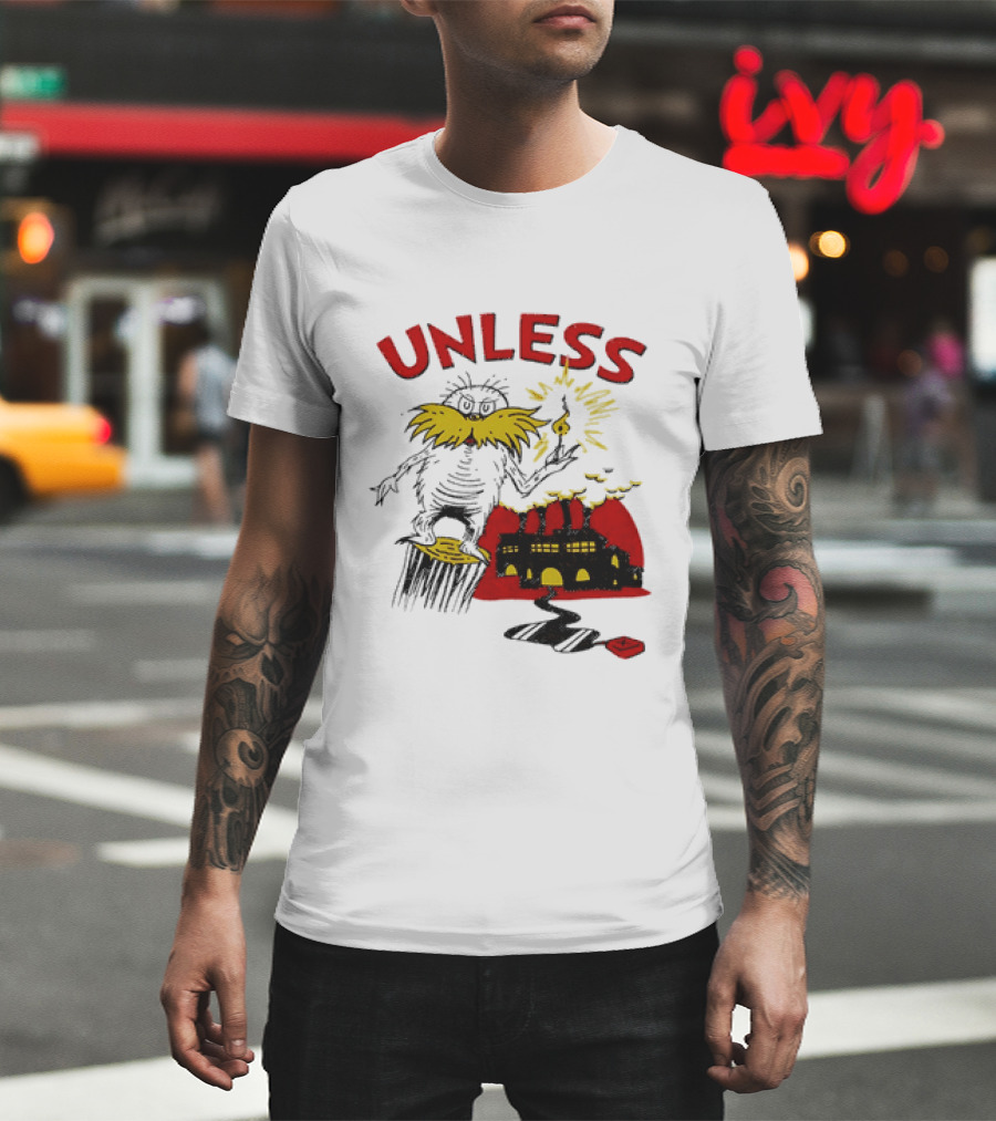 Unless Lorax Dr. Seuss Environmental Message Text Factory Iconic Scene T-Shirt