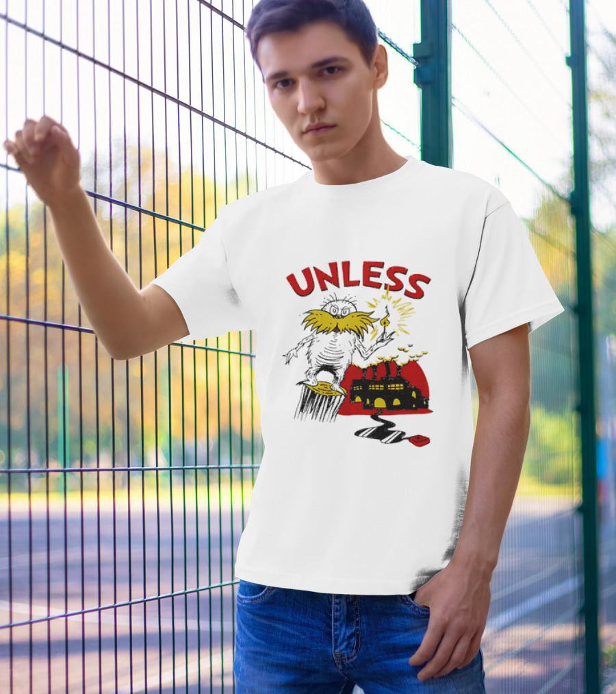 Unless Lorax Dr. Seuss Environmental Message Text Factory Iconic Scene T-Shirt