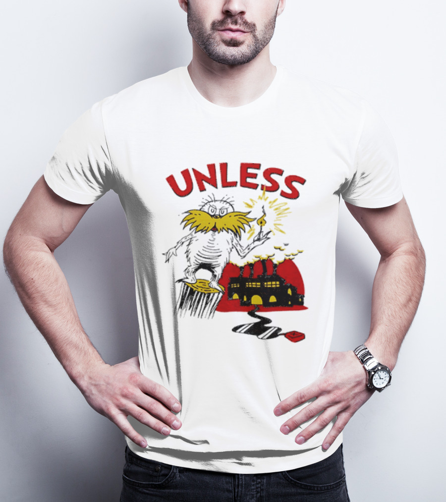 Unless Lorax Dr. Seuss Environmental Message Text Factory Iconic Scene T-Shirt
