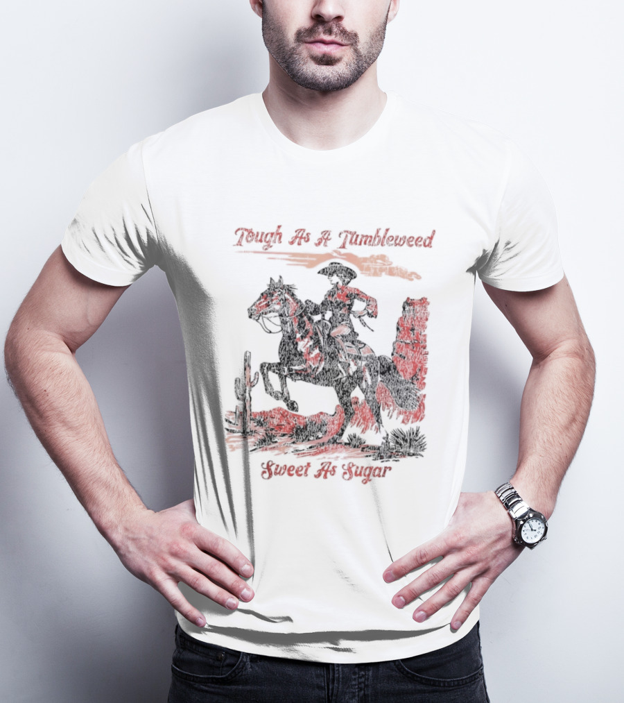 Tough As A Tumbleweed Sweet As Sugar Western Cowgirl Riding Horse Cactus Desert Scene T-Shirt