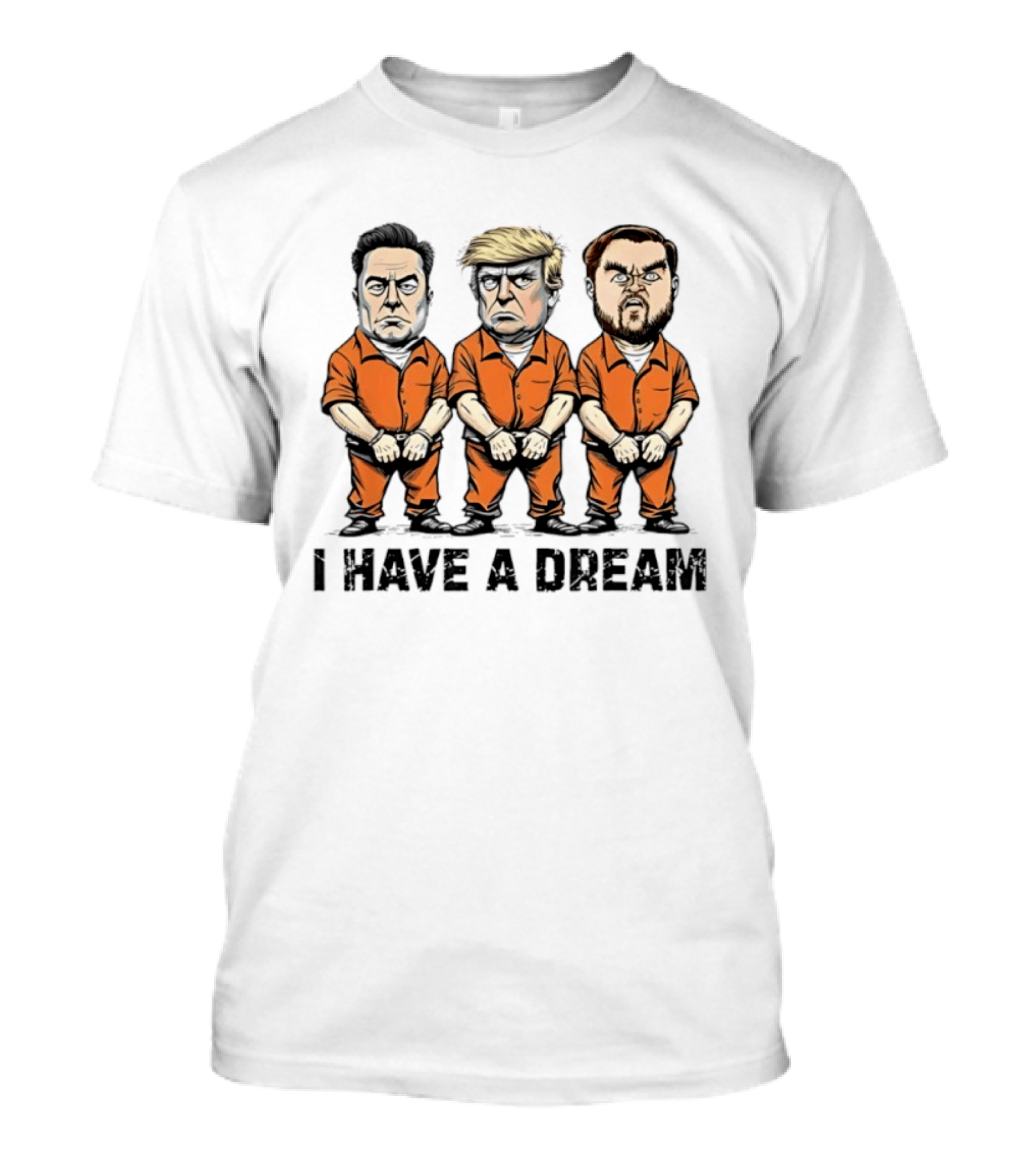 Musk Trump Vance I Have A Dream Meme Orange Prison Jumpsuit Humor T-Shirt