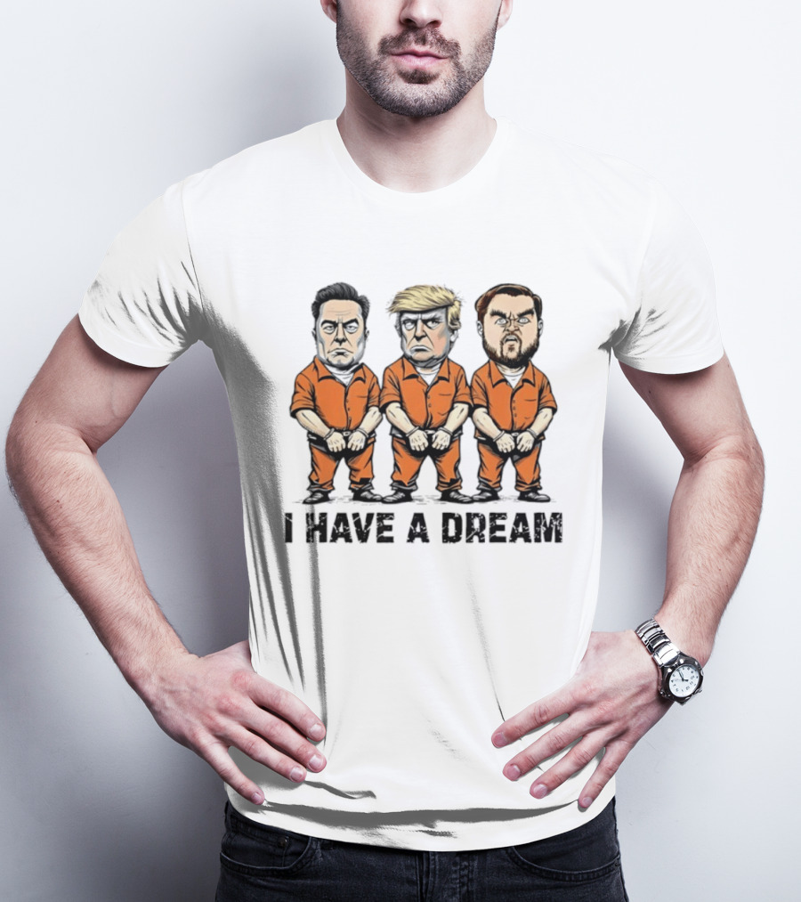 Musk Trump Vance I Have A Dream Meme Orange Prison Jumpsuit Humor T-Shirt