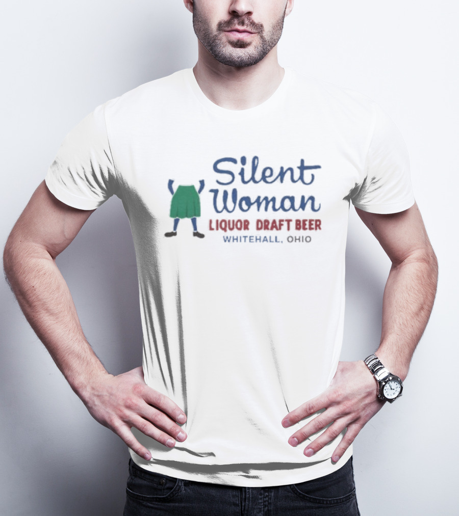 Silent Woman Liquor Draft Beer Whitehall Ohio T-Shirt