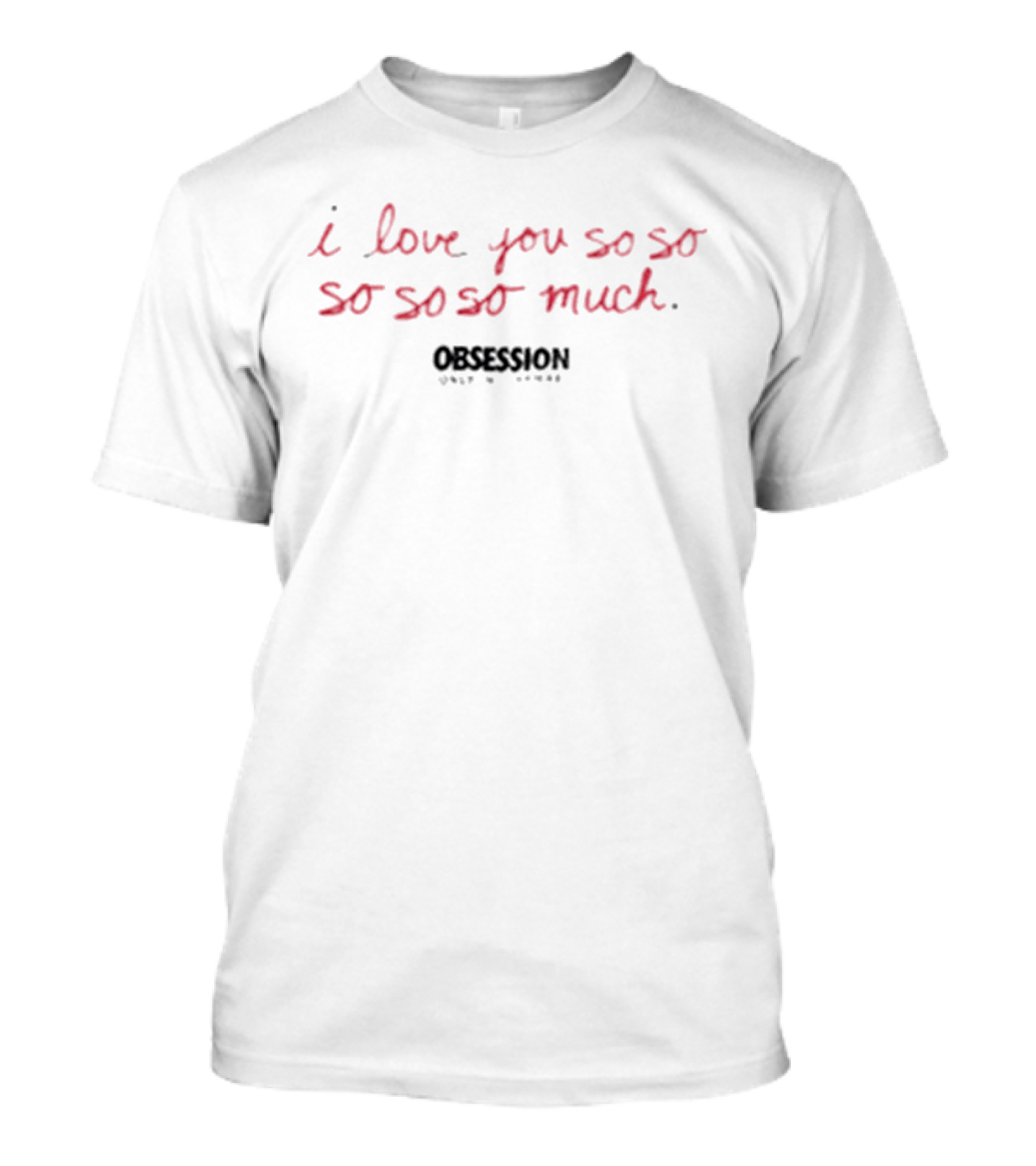 I Love You So So Much Obsession Only In Cinemas T-Shirt