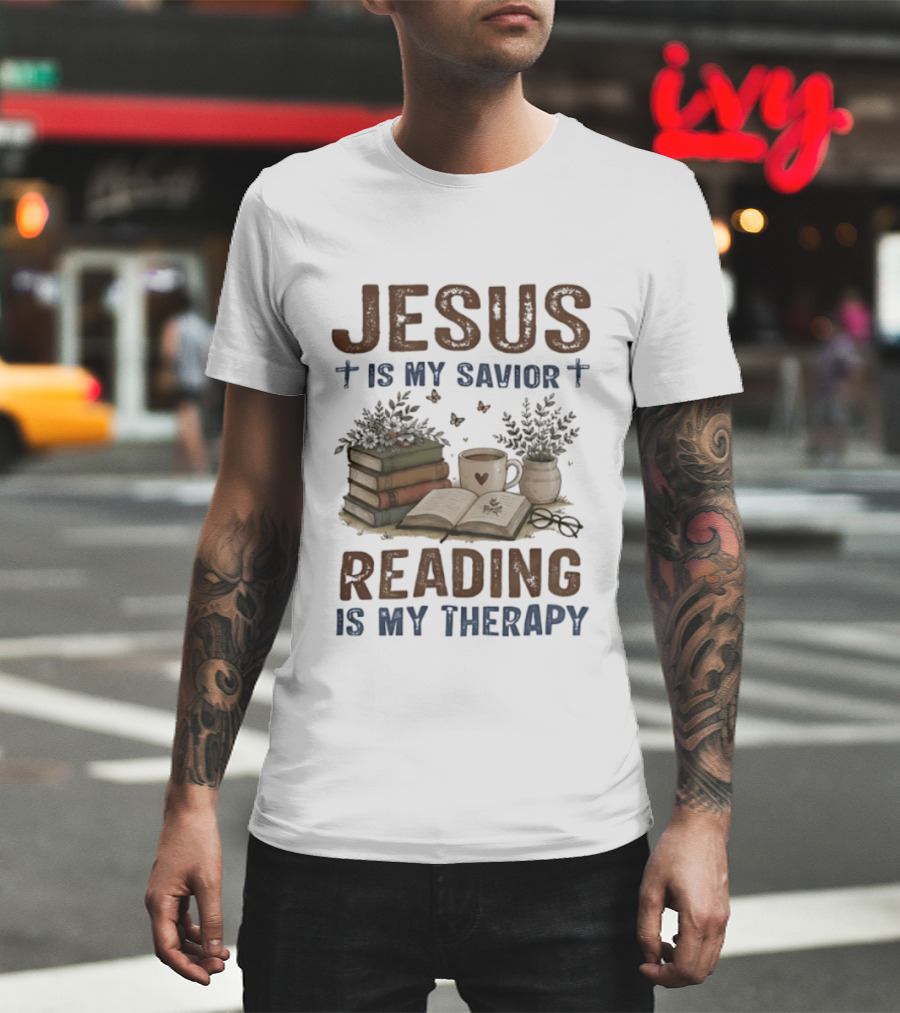Jesus Is My Savior Book Reading Is My Therapy With Coffee And Plants T-Shirt