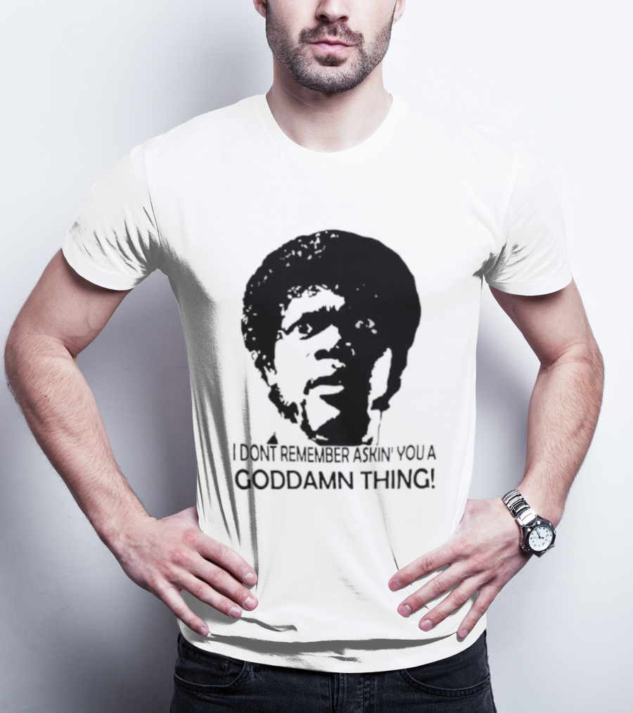 Jules Winnfield I Don't Remember Asking You A Goddamn Thing T-Shirt