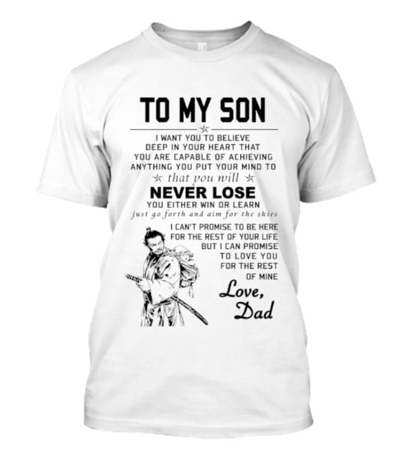 To My Son Believe Deep In Your Heart You Are Capable Of Achieving Aim For The Skies Love Dad T-Shirt