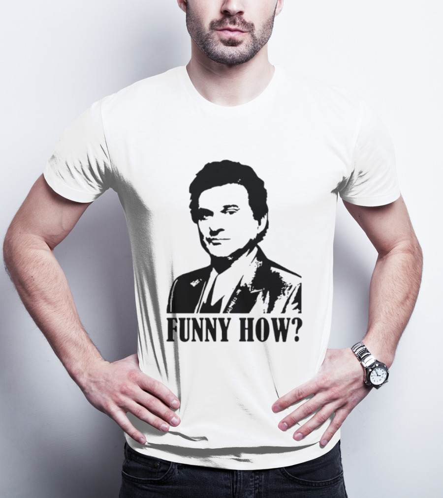 Tommy DeVito Funny How Quote From Goodfellas Film T-Shirt