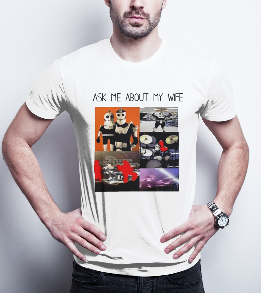 Ask Me About My Wife I Love Havve Hogan Robot Drummers T-Shirt