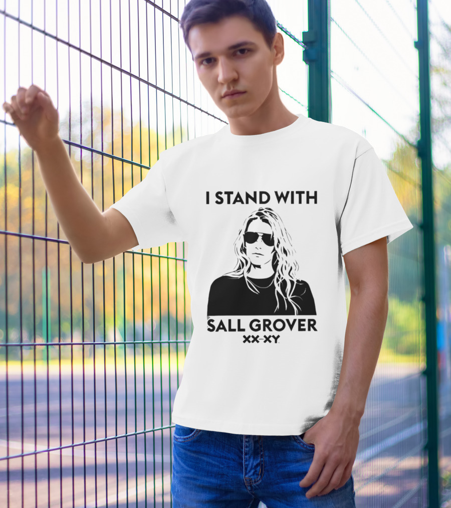I Stand With Sall Grover XX XY Iconic Message T-Shirt