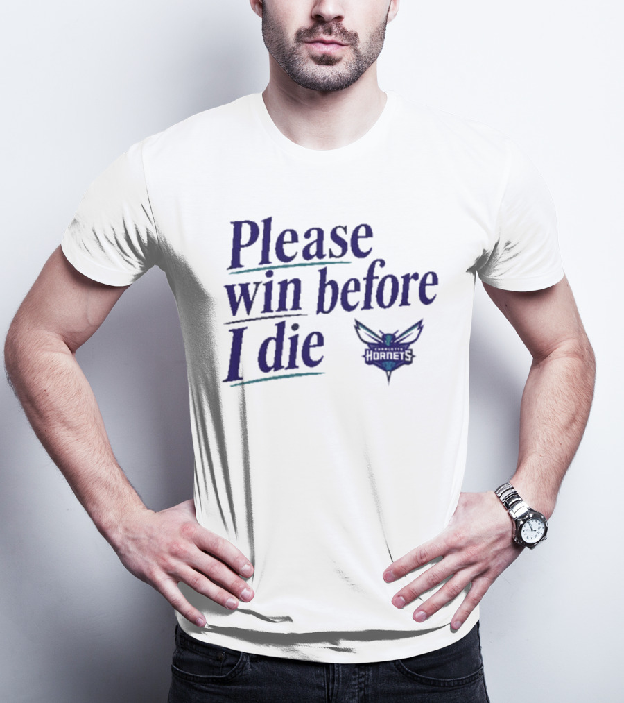 Charlotte Hornets Please Win Before I Die T-Shirt