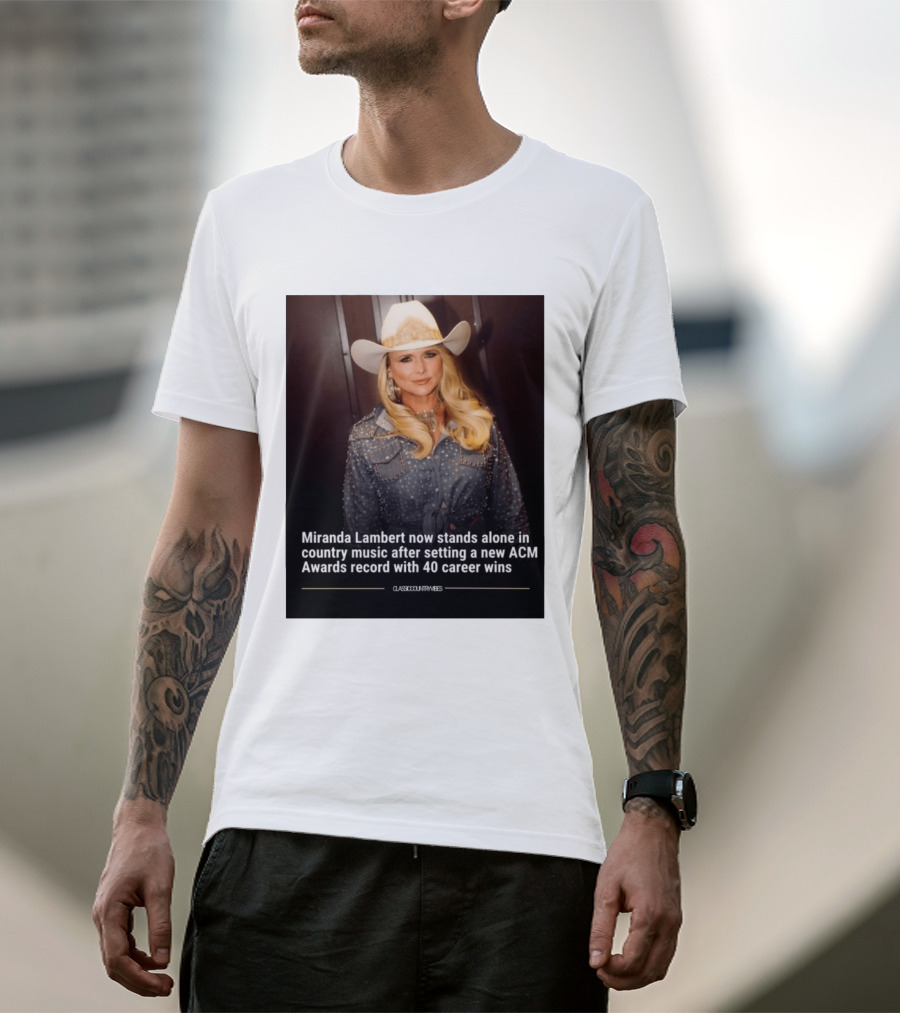 Miranda Lambert Stands Alone In Country Music With ACM Awards Record 40 Career Wins T-Shirt