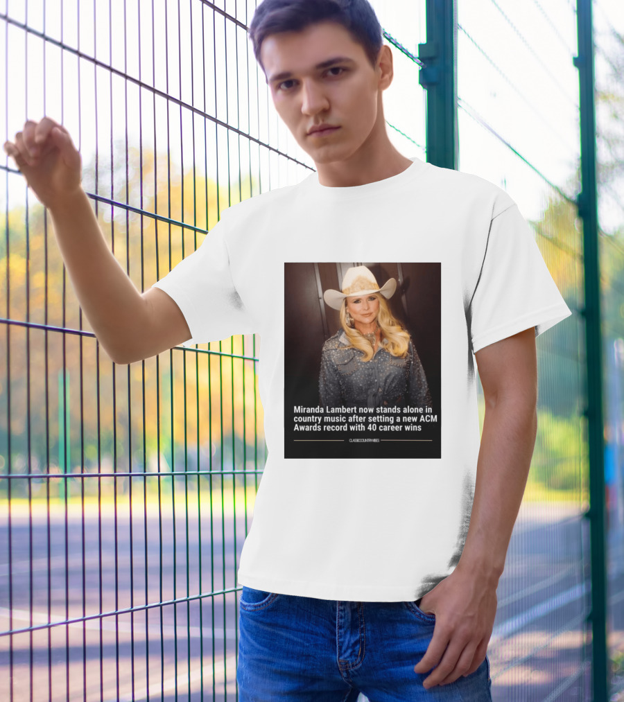 Miranda Lambert Stands Alone In Country Music With ACM Awards Record 40 Career Wins T-Shirt