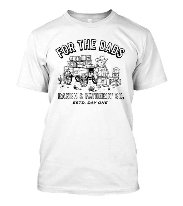 For The Dads Ranch & Fatherin' Co Estd Day One Cowboy Bear T-Shirt