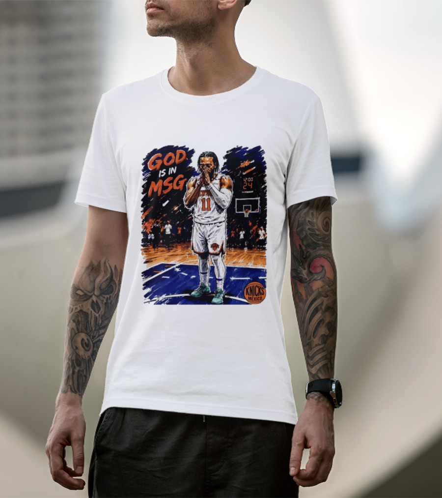 God Is In MSG New York Knicks Jalen Brunson Number 11 Knicks Mexico Basketball T-Shirt
