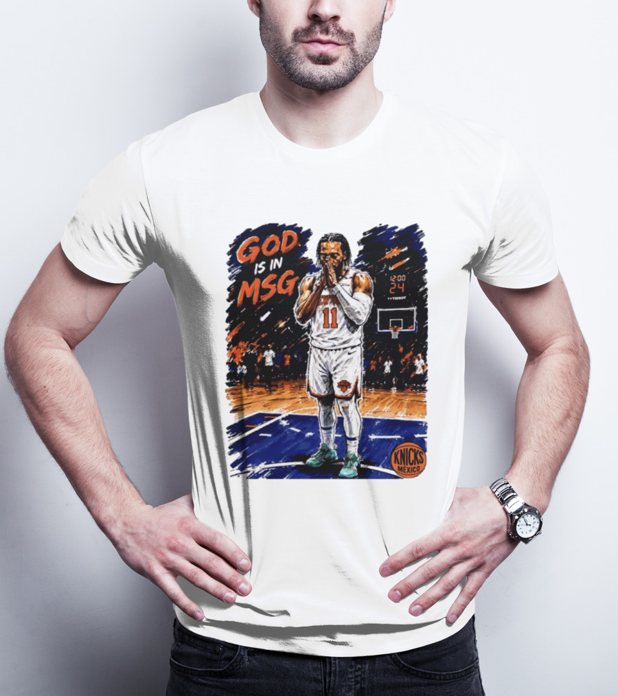 God Is In MSG New York Knicks Jalen Brunson Number 11 Knicks Mexico Basketball T-Shirt