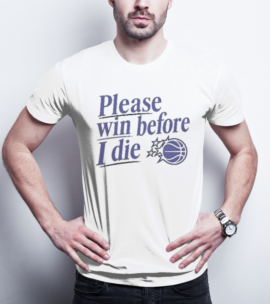 Please Win Before I Die Orlando Magic Basketball T-Shirt