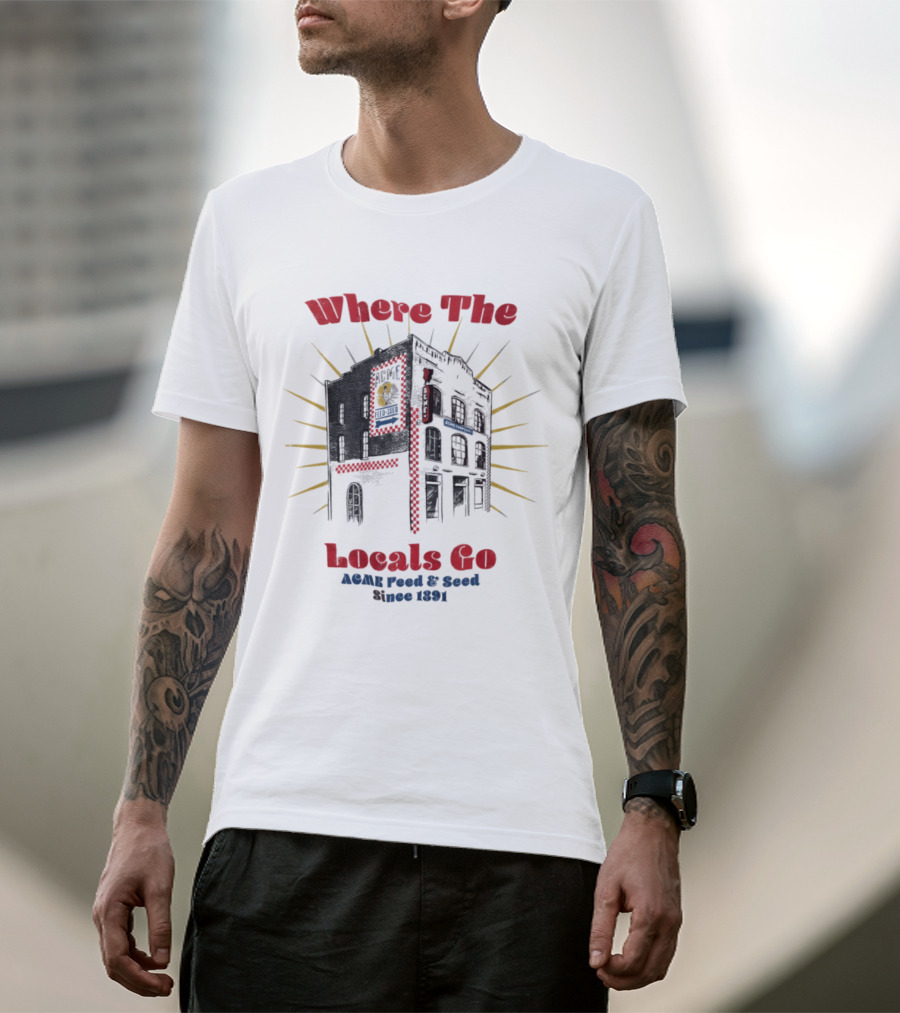 Where The Locals Go ACME Feed And Seed Since 1891 Retro Building Sunburst T-Shirt