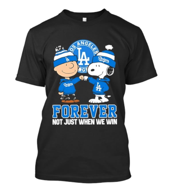 Los Angeles Dodgers Forever Charlie Brown Snoopy Not Just When We Win T-Shirt