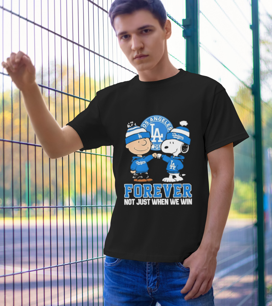 Los Angeles Dodgers Forever Charlie Brown Snoopy Not Just When We Win T-Shirt