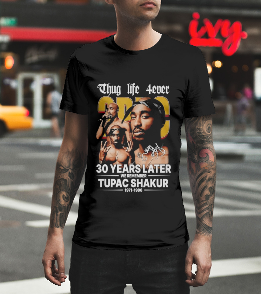 Thug Life 4ever 30 Years Later We Remember 2Pac 1971 1996 T-Shirt