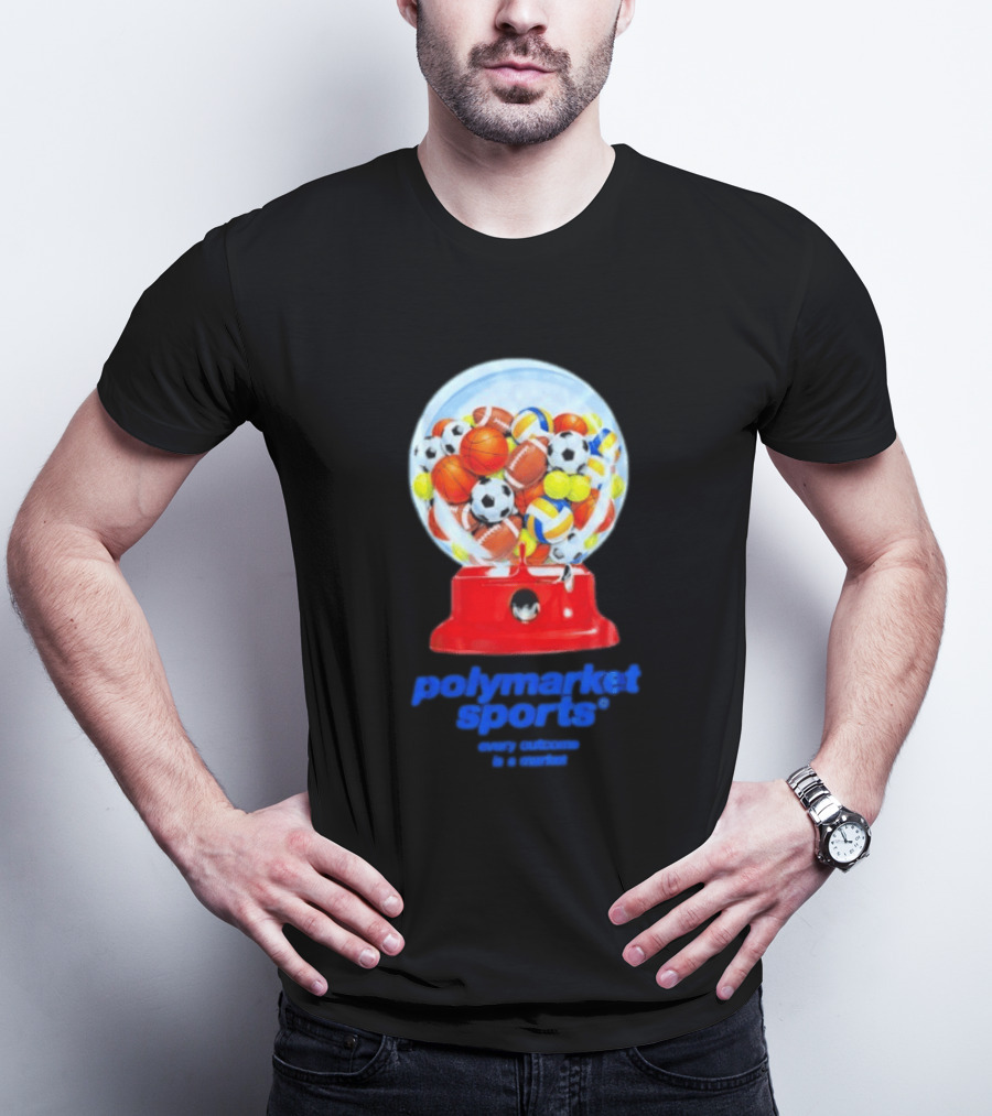 Polymarket Sports Every Outcome Is A Market Sports Balls Gumball Machine T-Shirt