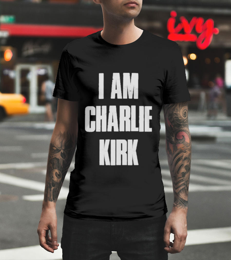 I Am Charlie Kirk T-Shirt