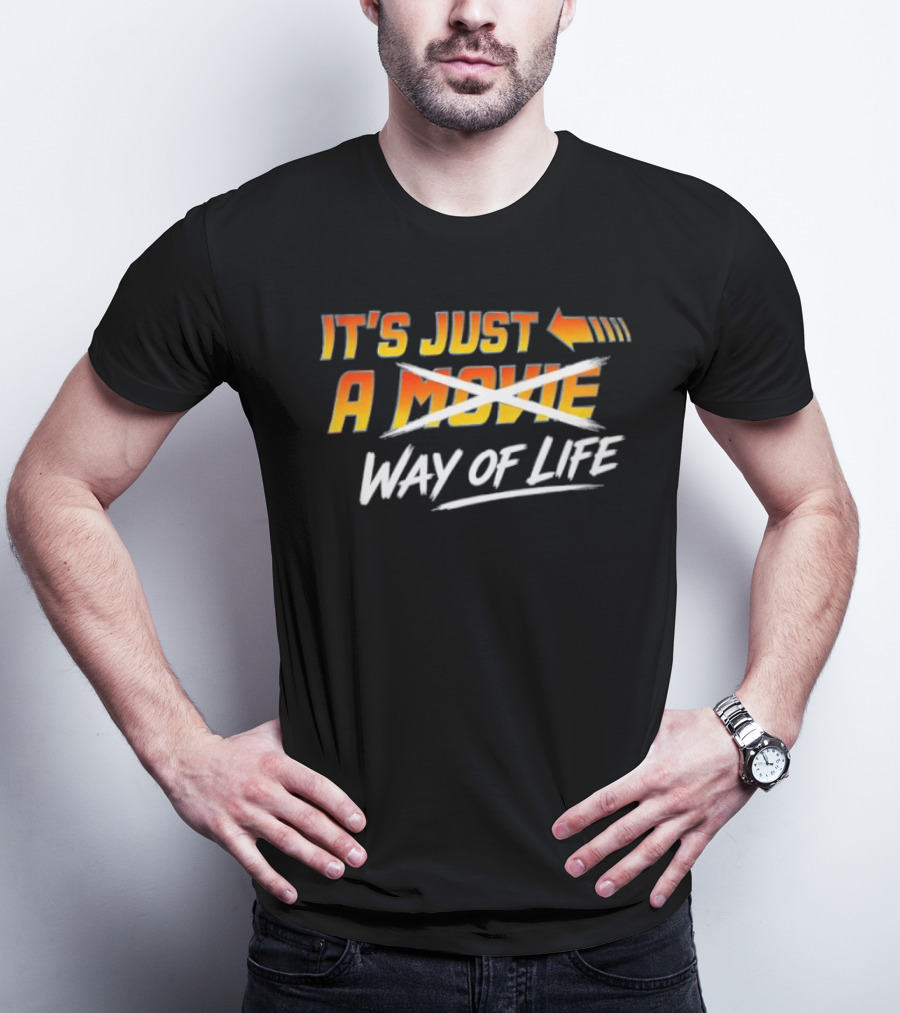 It's Just A Way Of Life T-Shirt
