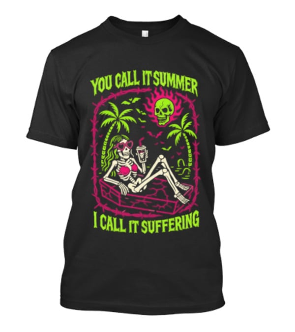 Skeleton Ice Cream Sun Palm Trees You Call It Summer I Call It Suffering T-Shirt