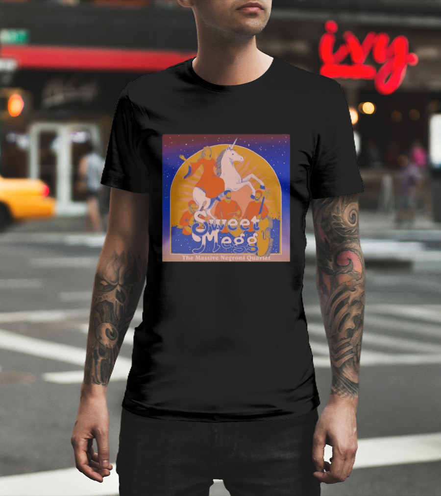 Sweet Megg Unicorn Fantasy With The Massive Negroni Quartet T-Shirt