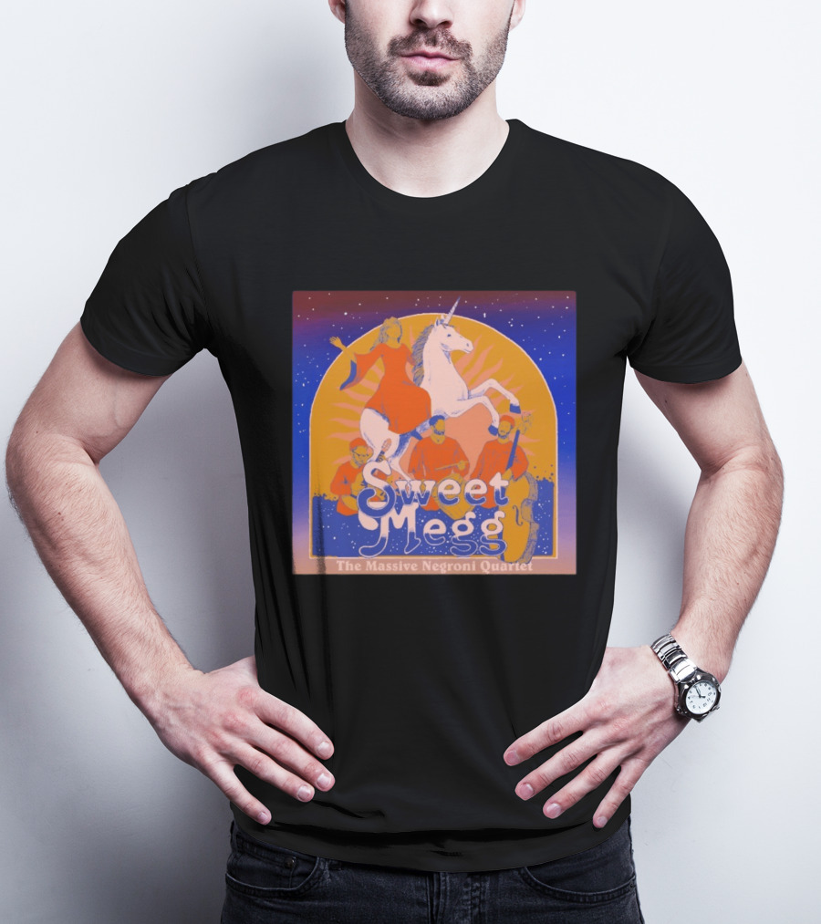 Sweet Megg Unicorn Fantasy With The Massive Negroni Quartet T-Shirt