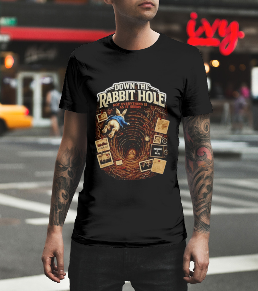 Down The Rabbit Hole Not Everything Is As It Seems Alice In Wonderland Conspiracies T-Shirt