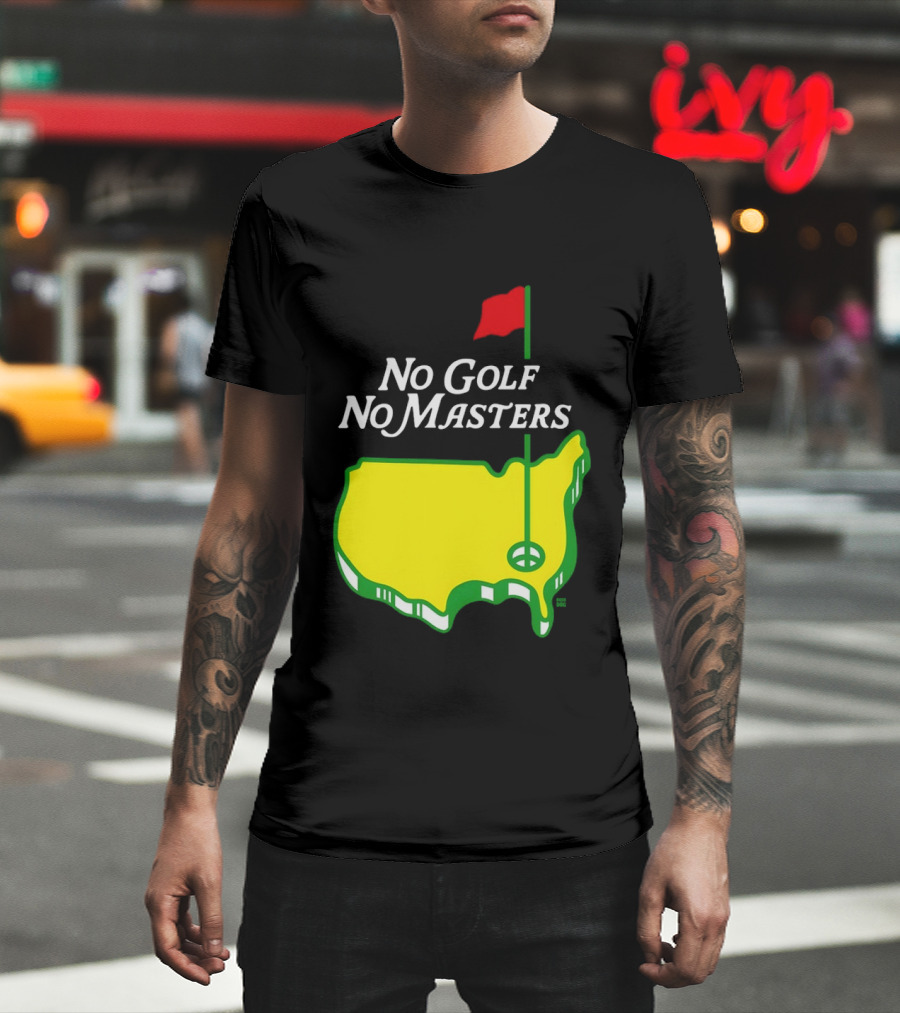 The Masters Tournament No Golf No Masters Map Flag T-Shirt