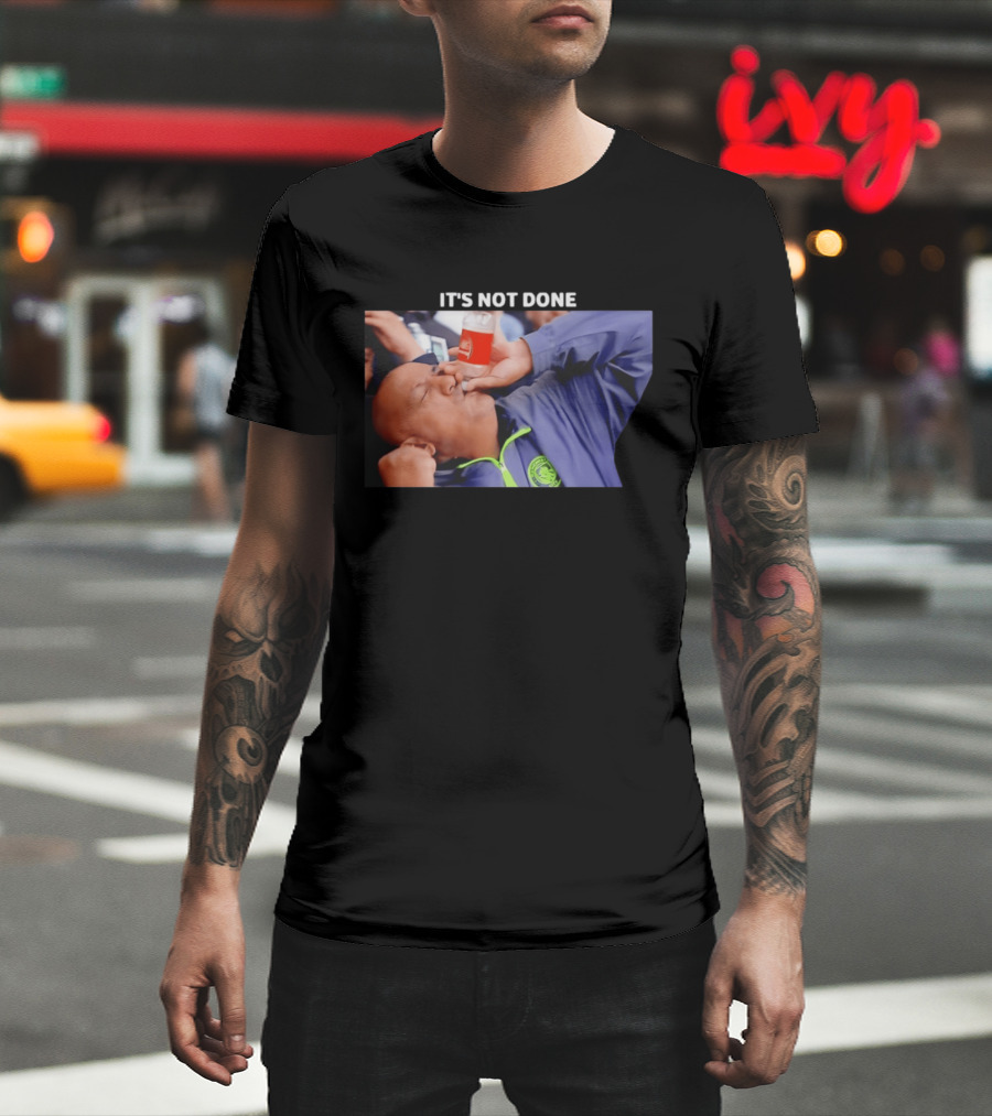 IT'S NOT DONE Manchester City Drink Meme T-Shirt