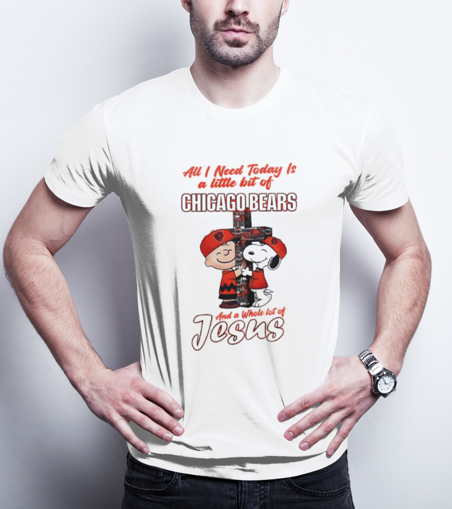 Peanuts All I Need Is A Little Bit Of Chicago Bears And A Whole Lot Of Jesus T-Shirt