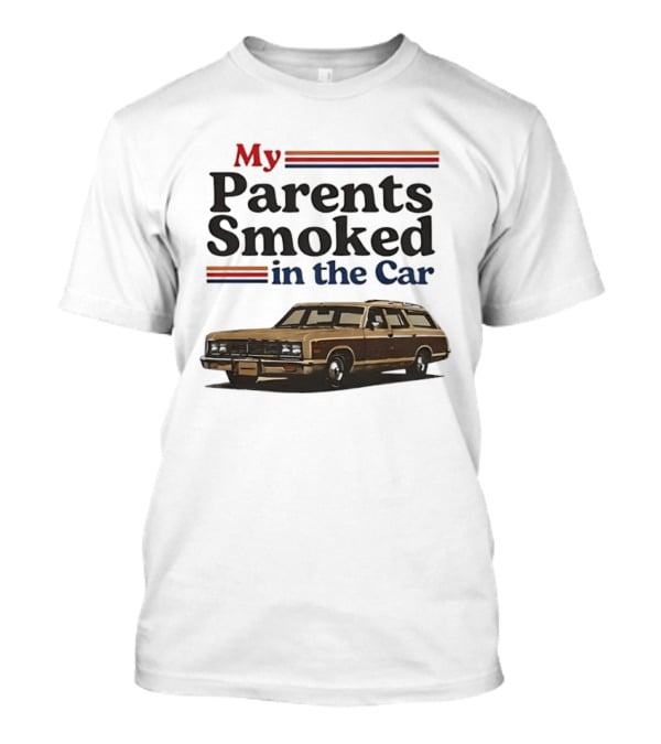My Parents Smoked In The Car With Classic Station Wagon T-Shirt
