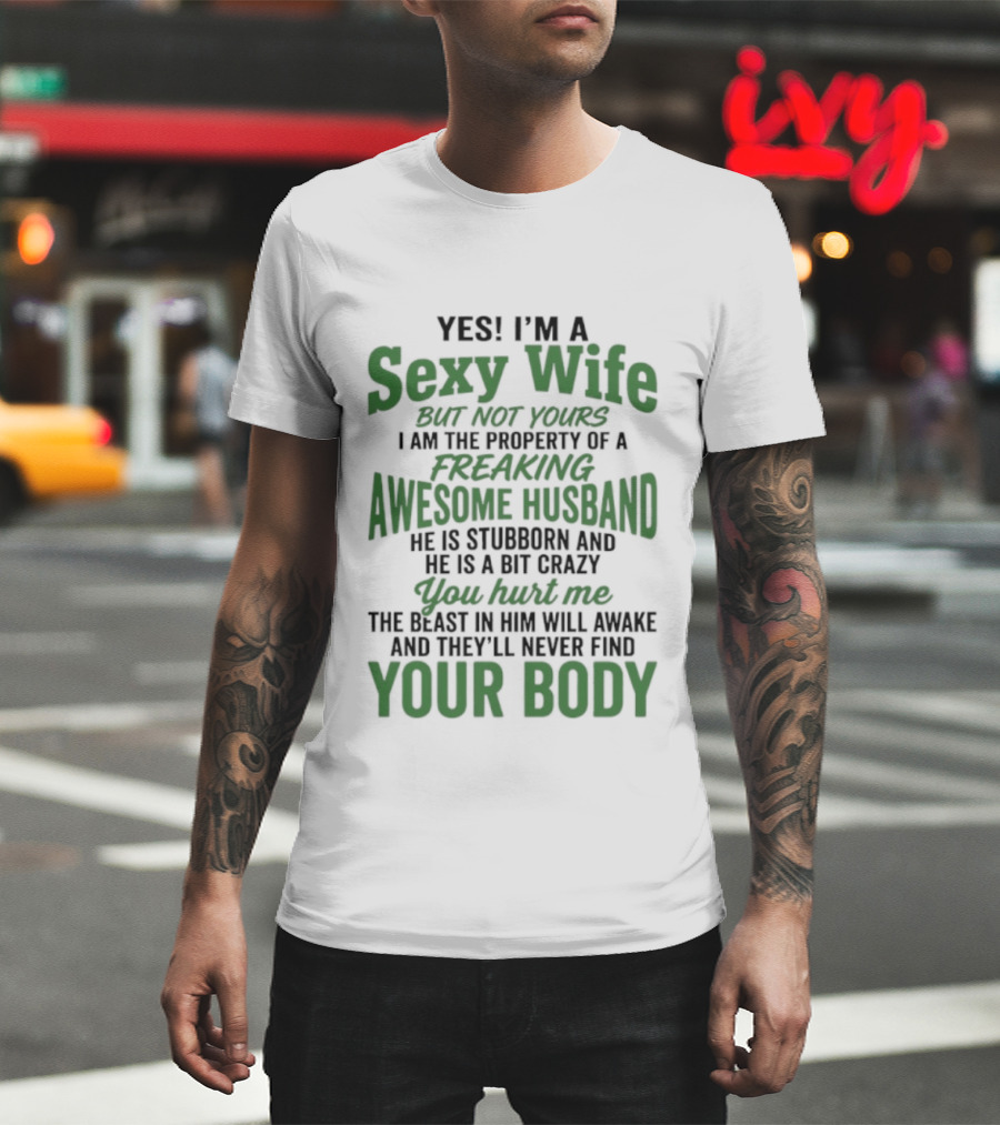 Yes I'm A Sexy Wife But Not Yours I Am The Property Of An Awesome Husband T-Shirt